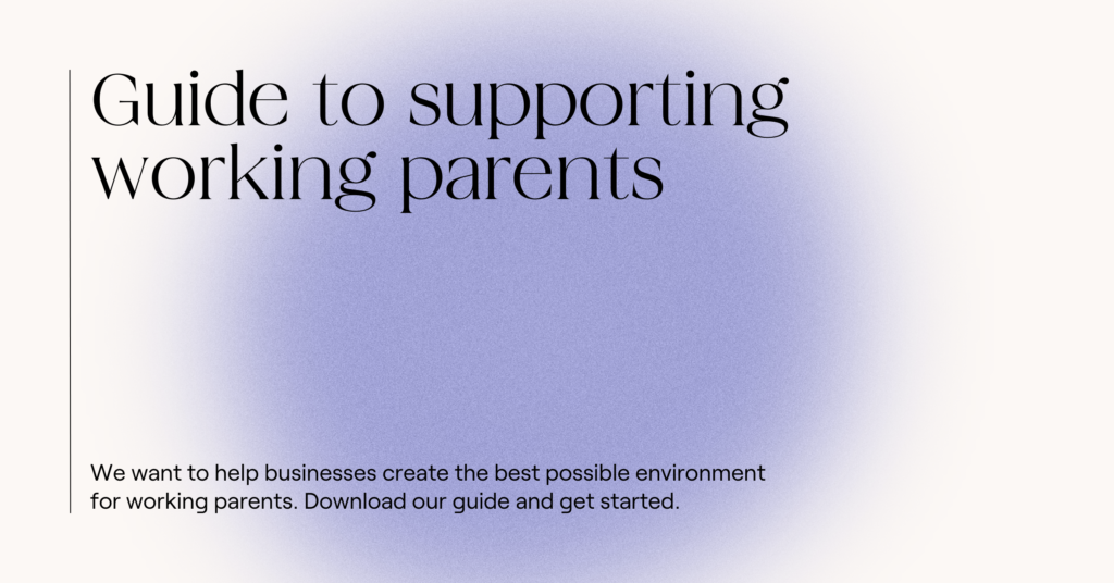 How To Support Working Parents: Full Guide