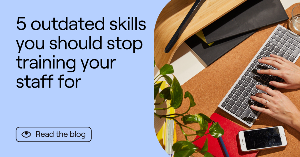 5 outdated skills you should stop training your staff for